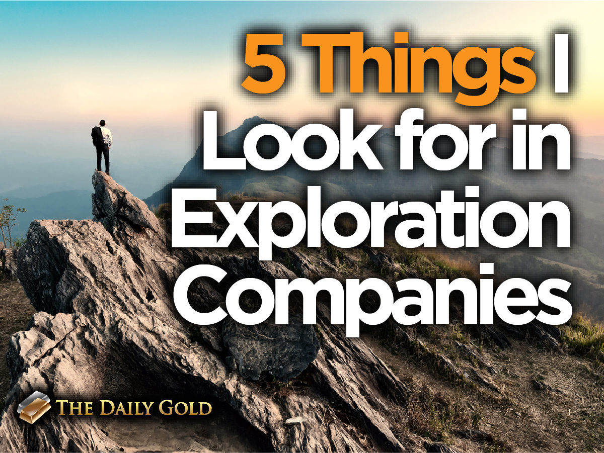 5 Things I Look for in Exploration Companies – The Daily Gold