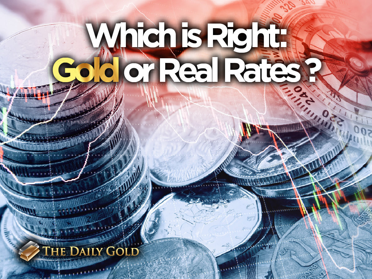 Which is Right: Gold or Real Rates? – The Daily Gold