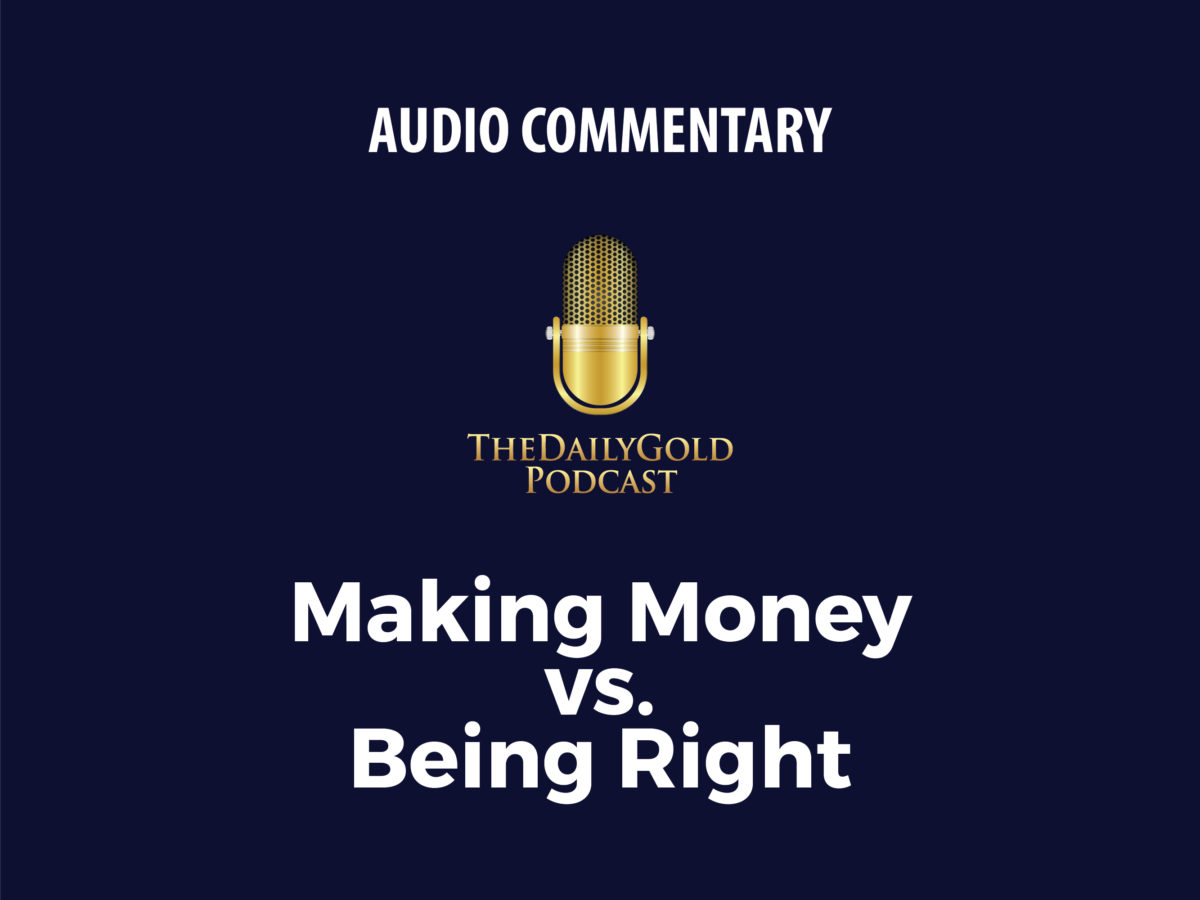 Making Money vs. Being Right – The Daily Gold