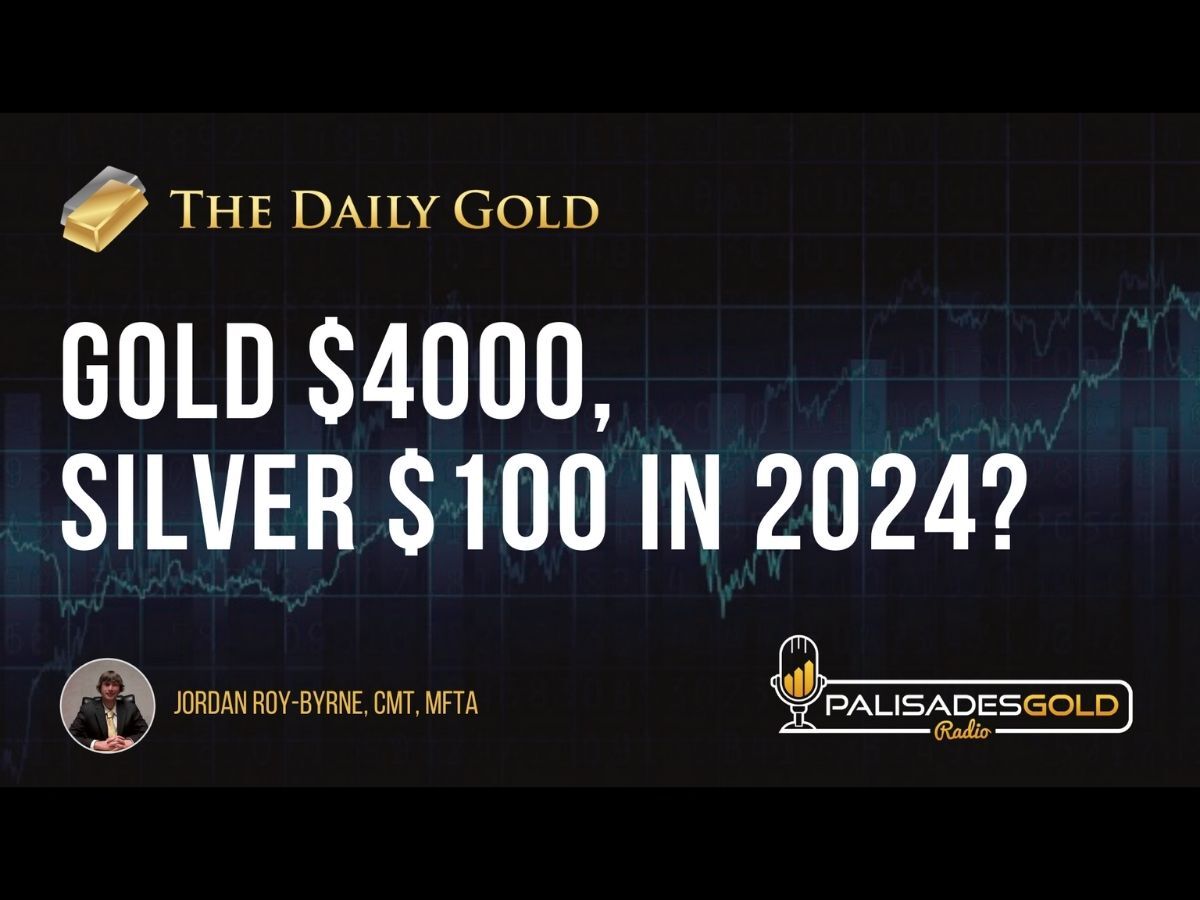Video: Gold to $4000 in 2024, Silver to $100 ??? – The Daily Gold