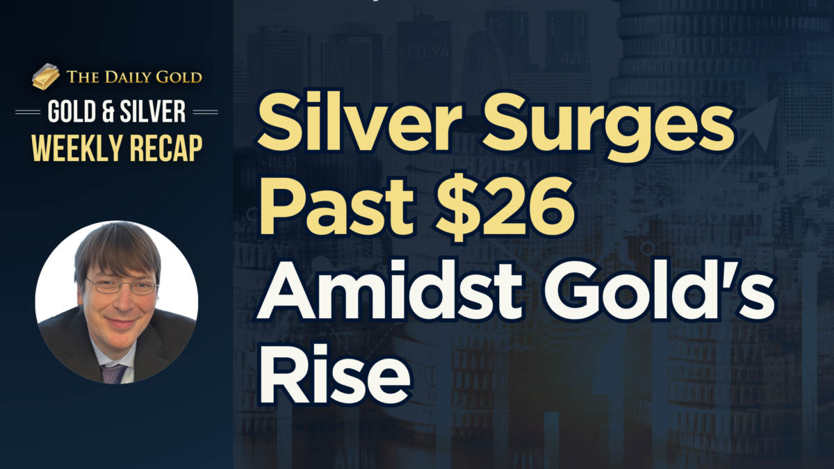 Silver Surges Past $26 Amid Gold’s Rise – The Daily Gold