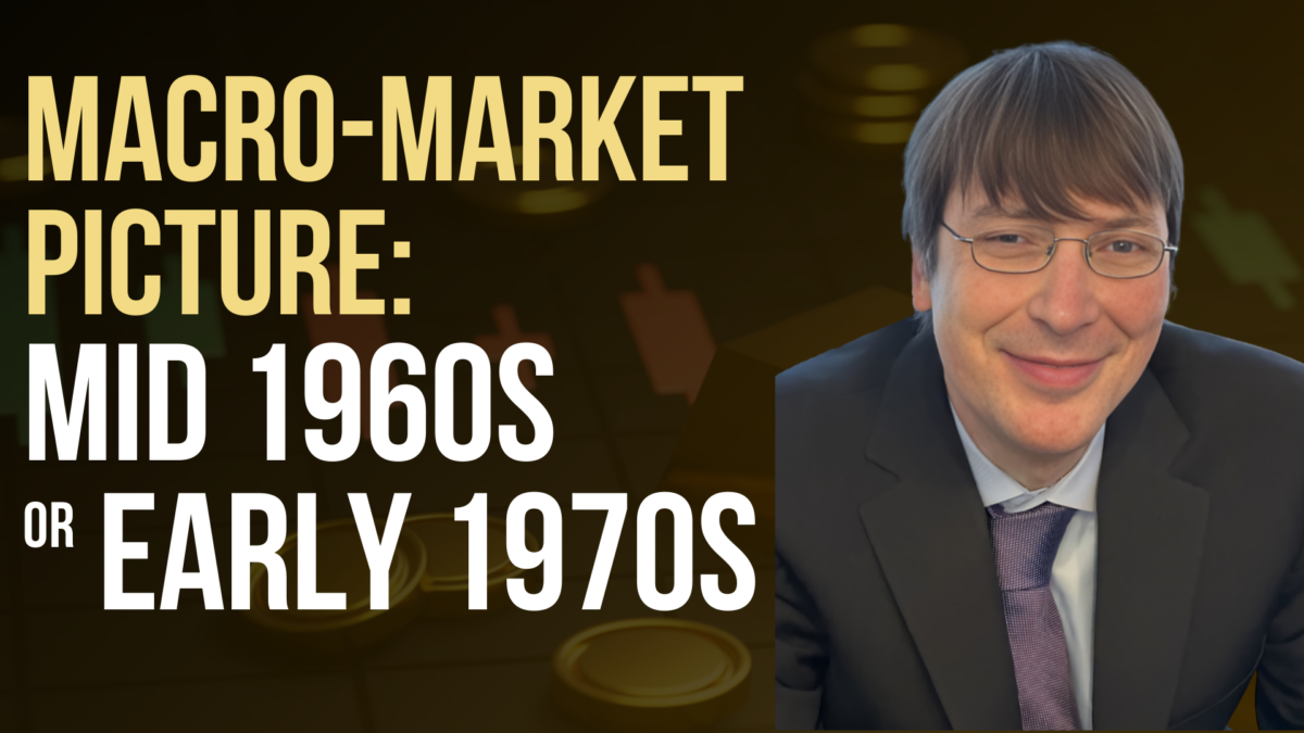 Macro Market Picture: Mid 1960s or Early 1970s – The Daily Gold