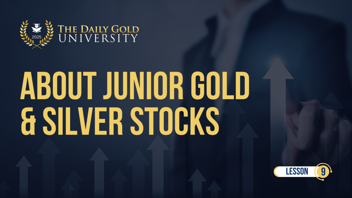 All About Junior Gold & Junior Silver Stocks (Lesson 9) – The Daily Gold